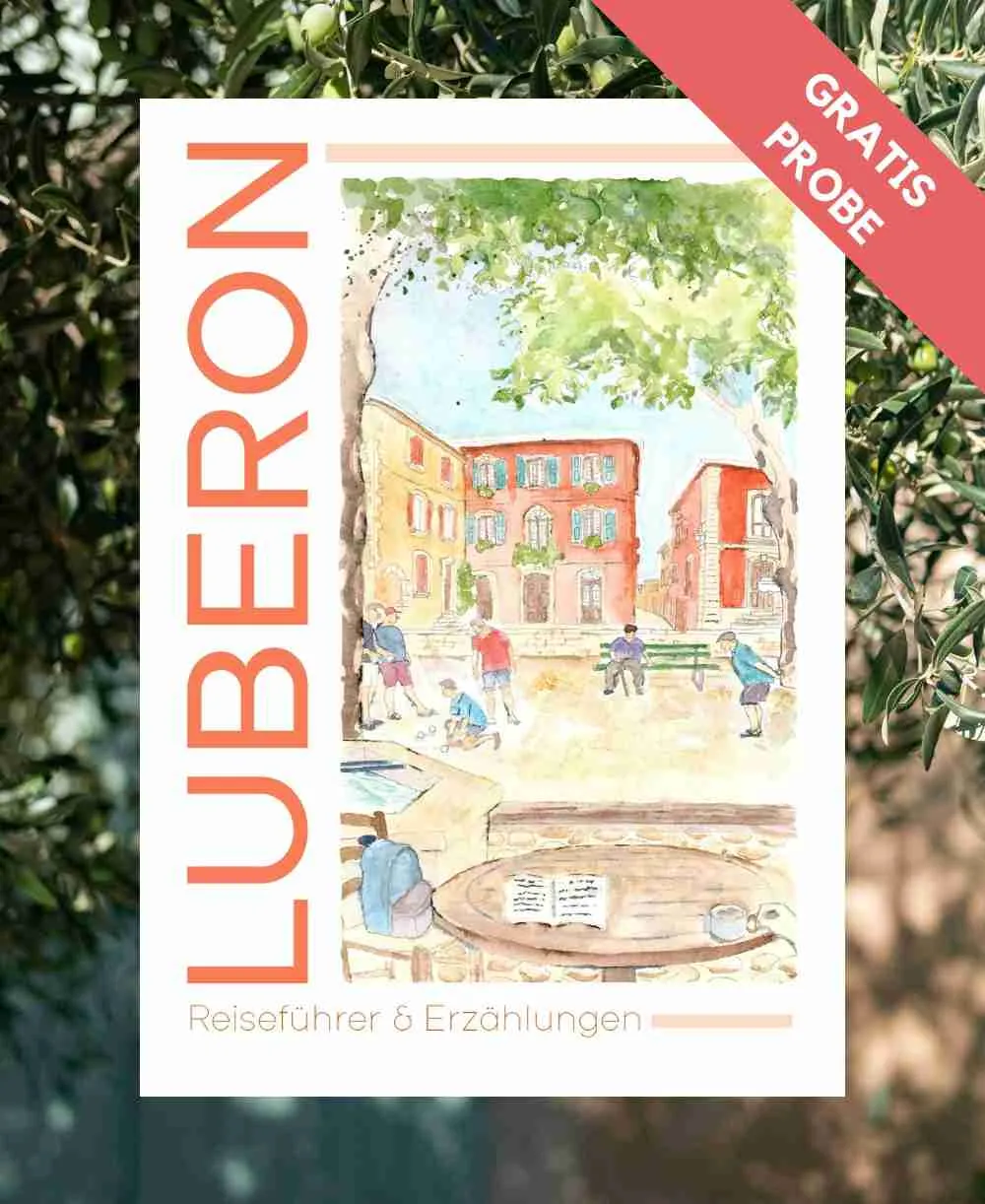 Luberon: Reiseführer und Erzählungen – Gratis Leseprobe – Coquelicot